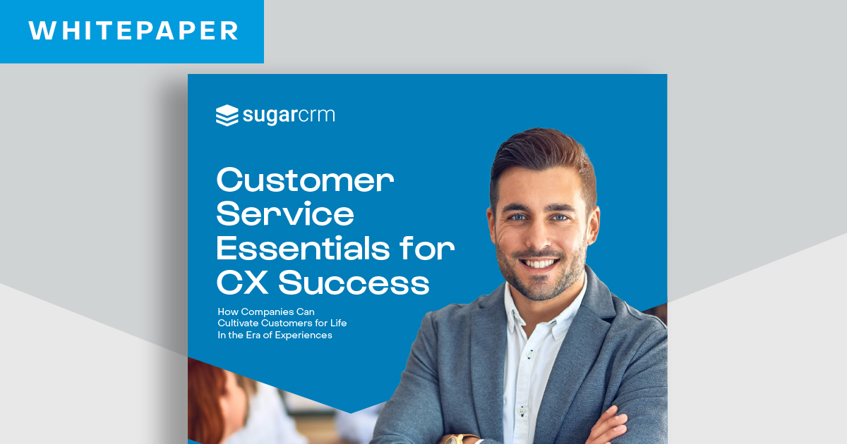 Customer Service Essentials for CX Success | SugarCRM UK