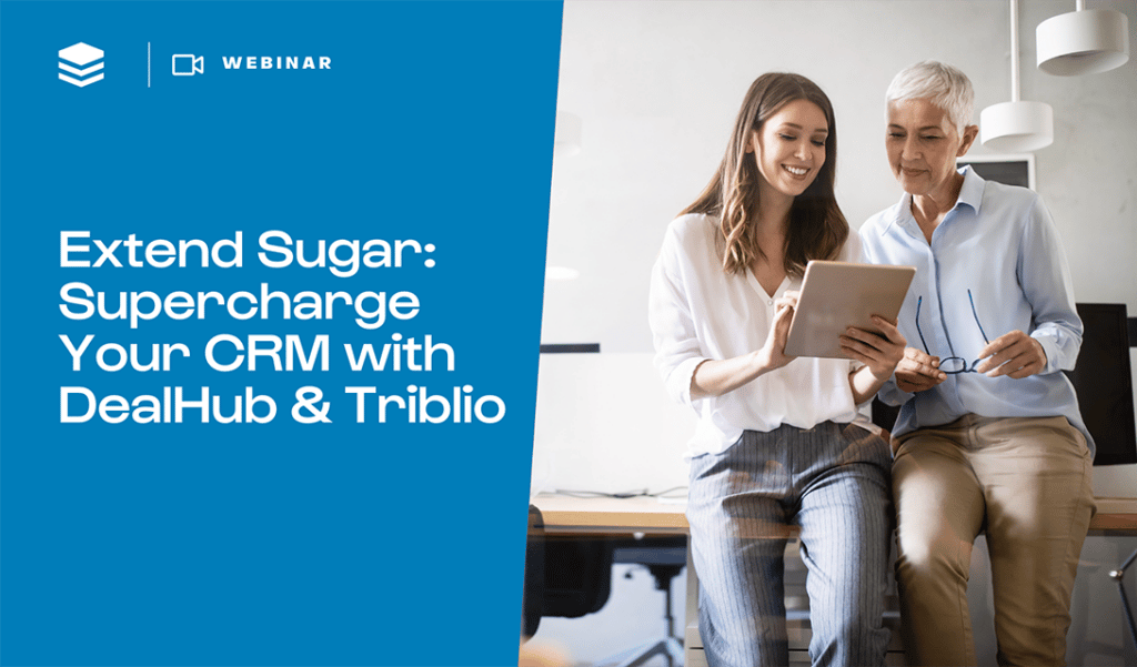Supercharge Your CRM with DealHub and Triblio | SugarCRM